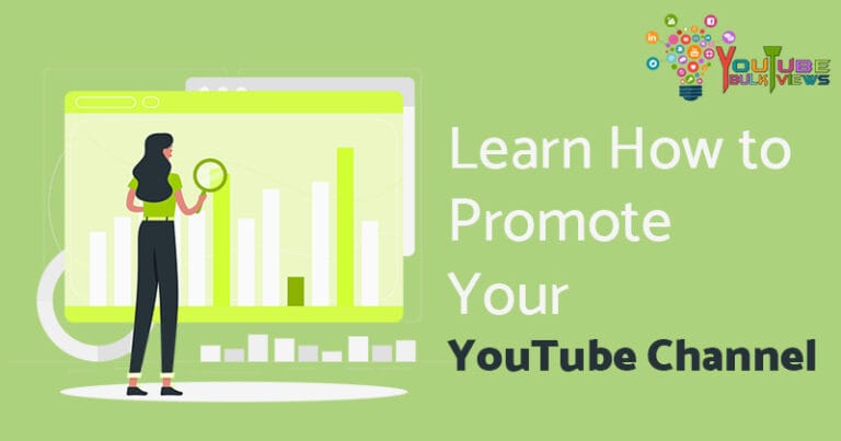 Learn How to Promote Your YouTube Channel- youtubebulkviews.com