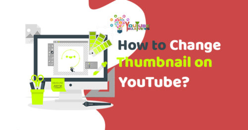 How to Change Thumbnail on YouTube?- Youtubebulkviews.com
