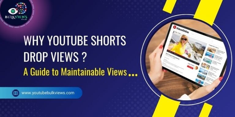 Why YouTube Shorts Drop Views - Youtubebulkviews.com